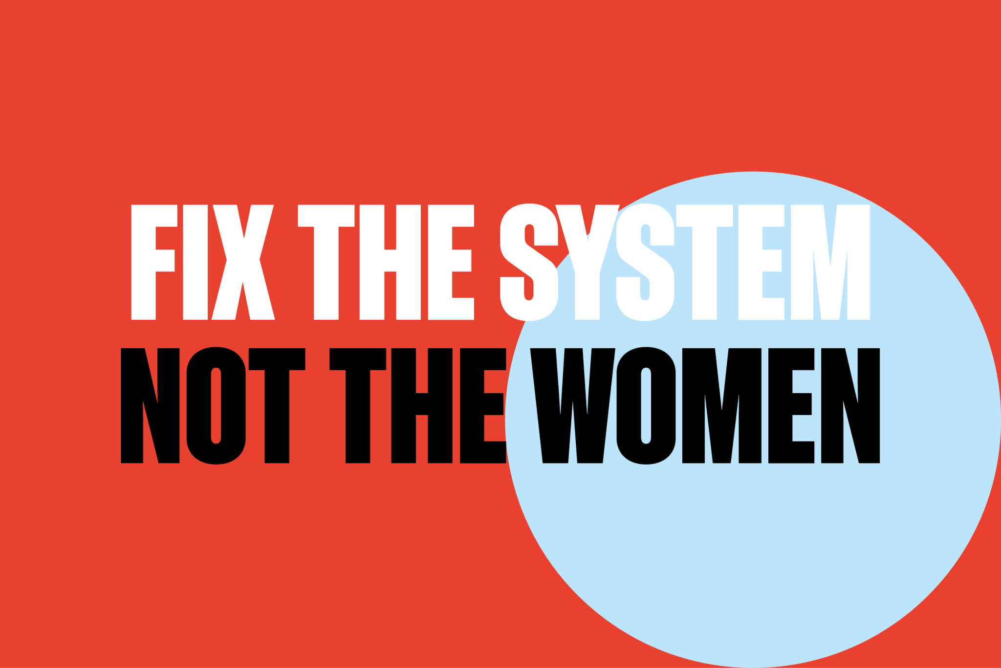 WOMEN Inc. - Fix the system, not the women